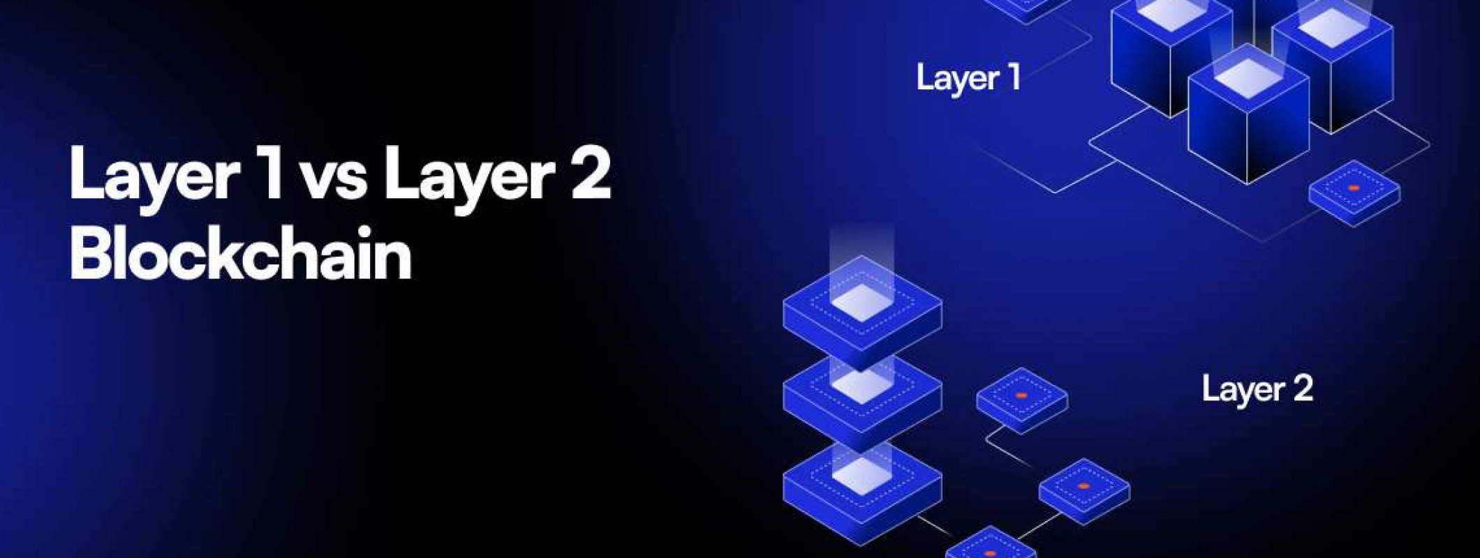 Layer 1 vs. Layer 2 Scaling Solutions: Which is Right for Your Blockchain Project?